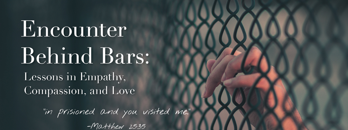 Encounter Behind Bars: Lessons in Empathy, Compassion, and Love ...