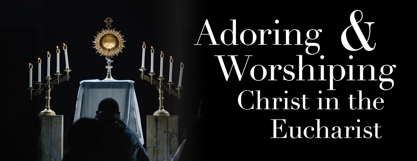 Adoring and Worshiping Christ in the Eucharist - Conventual Franciscan ...